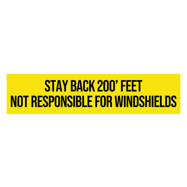 Stay Back 100', 200', 300', 400' Feet Not Responsible For Windshields ...